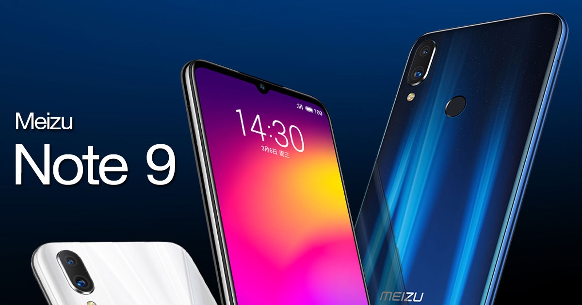 เปิดตัว Meizu Note 9 มือถือจอใหญ่ สเปกดี กล้องหลังคู่ 48 ล้าน
